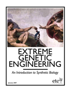 Extreme Genetic Engineering: An Introduction to Synthetic Biology | ETC ...
